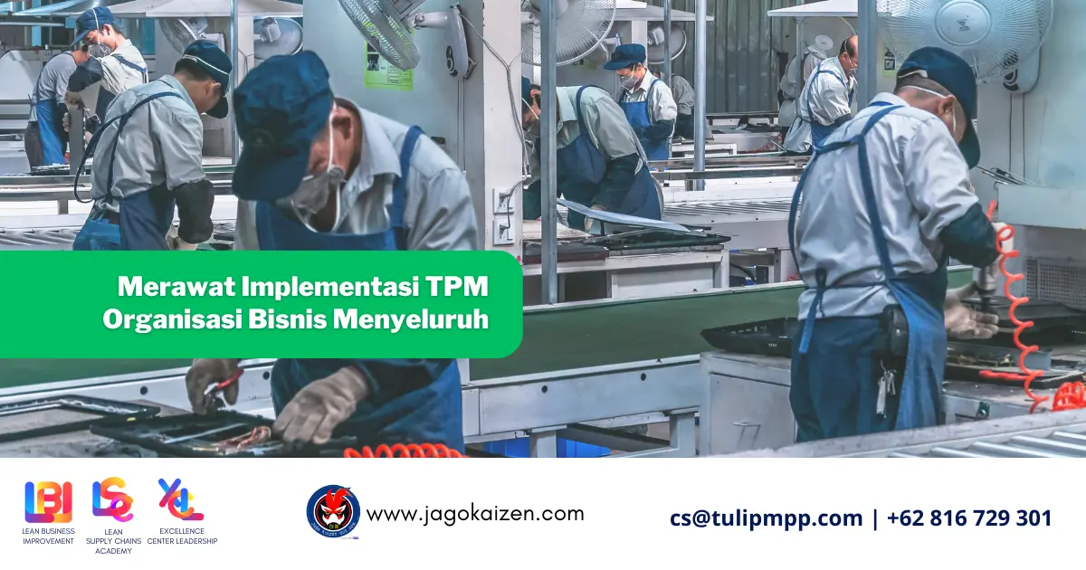 Merawat Implementasi TPM Organisasi Bisnis Menyeluruh